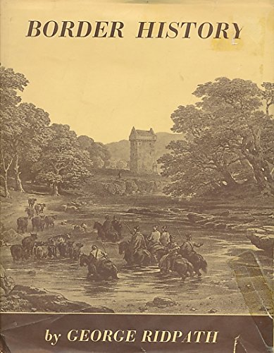 Border History of England and Scotland by George Ridpath | Goodreads