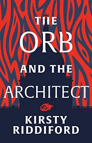 The Orb and the Architect by Kirsty Riddiford | Goodreads