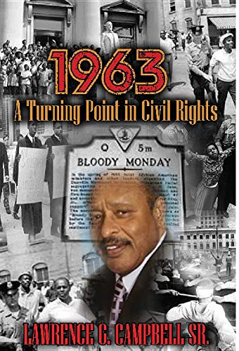 1963: A Turning Point in Civil Rights by Lawrence G Campbell Sr | Goodreads