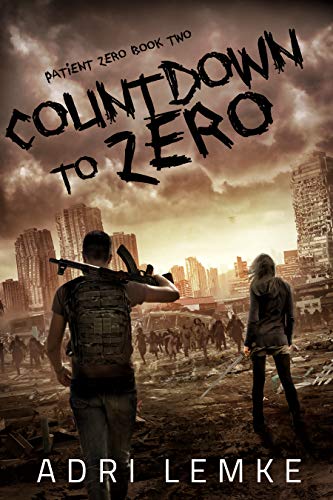 Countdown to Zero (Patient Zero Book 2) by Adrianne Lemke | Goodreads