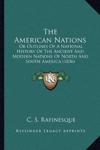The American Nations: Or Outlines Of A National History Of The Ancient ...