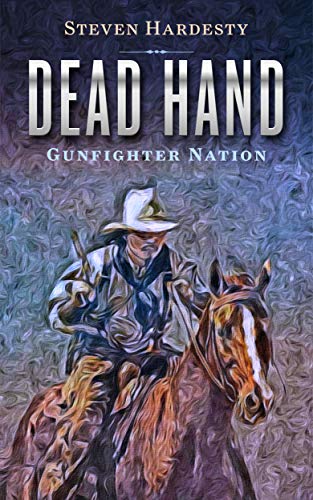 Dead Hand (Gunfighter Nation Book 2) by Steven Hardesty | Goodreads