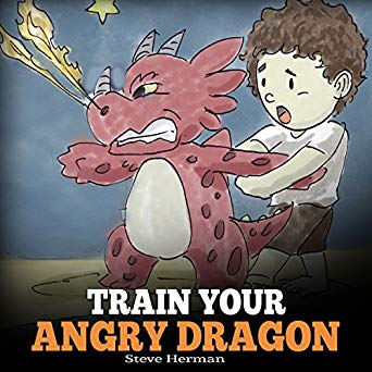 Train Your Angry Dragon: A Cute Story to Teach Kids About Emotions and ...