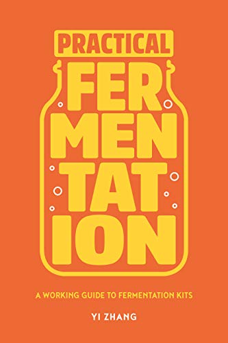 Practical Fermentation: A Working Guide to Fermentation Kits by Yi Zhang | Goodreads
