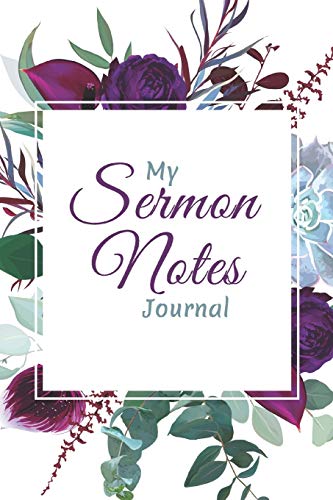 My Sermon Notes Journal: 1 - An Inspirational Christian Journal for ...