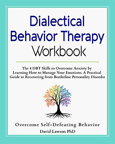 Dialectical Behavior Therapy Workbook: The 4 DBT Skills to Overcome ...