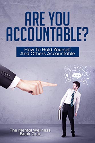 Are You Accountable?: How To Hold Yourself And Others Accountable by ...