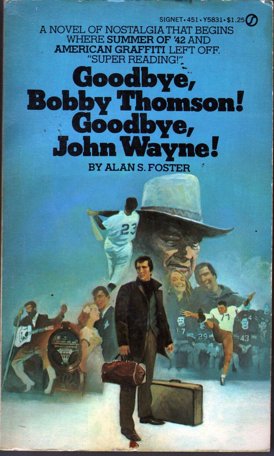 Goodbye, Bobby Thomson! Goodbye, John Wayne! by Alan S. Foster | Goodreads