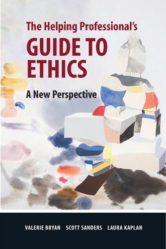 The Helping Professional's Guide to Ethics: A New Perspective by ...
