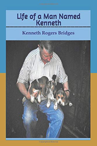 Life of a Man Named Kenneth by Kenneth Rogers Bridges | Goodreads