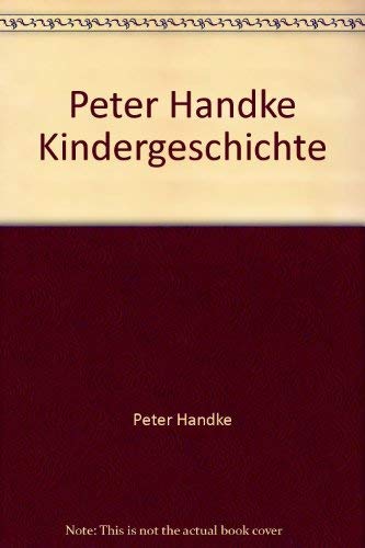 Peter Handke Kindergeschichte by Peter Handke | Goodreads
