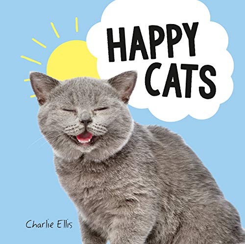 Happy Cats: Photos of Felines Feeling Fab by Charlie Ellis | Goodreads