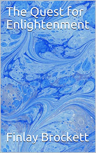The Quest for Enlightenment by Finlay Brockett | Goodreads