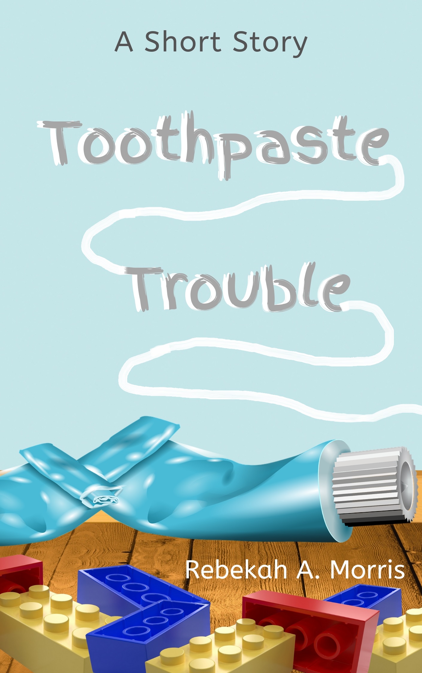 Toothpaste Trouble by Rebekah A. Morris | Goodreads