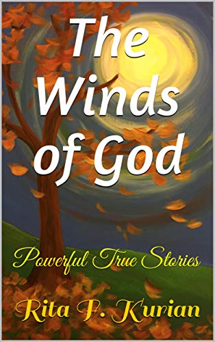 The Winds of God: Powerful True Stories by Rita F. Kurian | Goodreads