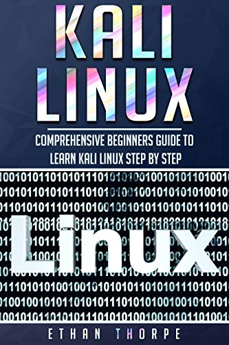 Kali Linux: Comprehensive Beginners Guide to Learn Kali Linux Step by ...