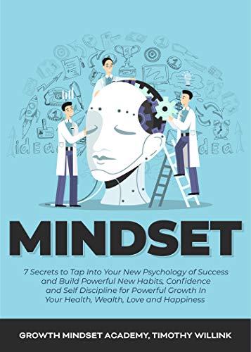 Mindset: 7 Secrets to Tap Into Your New Psychology of Success and Build ...