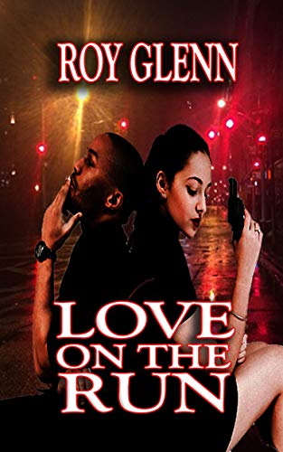 Love On The Run (Love In Action Book 2) by Roy Glenn | Goodreads
