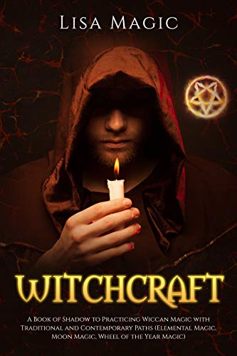 Witchcraft: A Book of Shadow to Practicing Wiccan Magic with ...