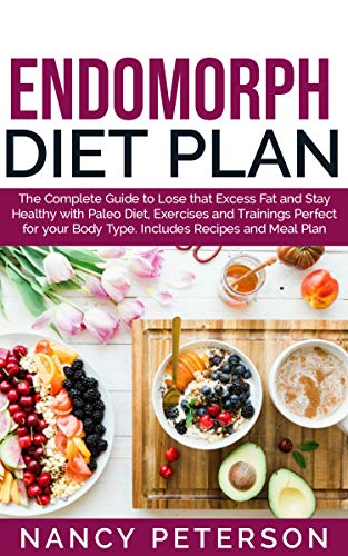 ENDOMORPH DIET PLAN : The Complete Guide to Loss that Excess Fat and ...