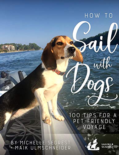 How to Sail with Dogs: 100 Tips for a Pet-Friendly Voyage by Michelle ...