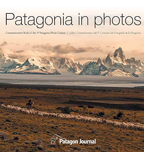 Patagonia in Photos: Commemorative Book of the Third Patagonia Photo ...