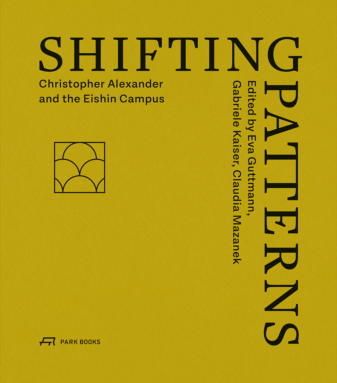Shifting Patterns: Christopher Alexander and the Eishin Campus by Eva ...