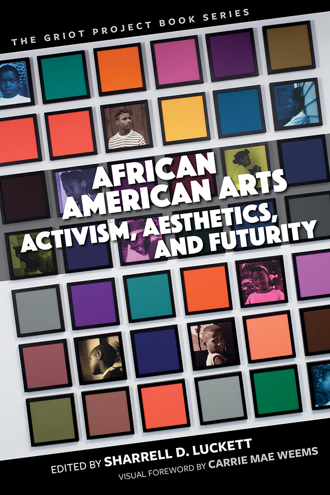 African American Arts: Activism, Aesthetics, and Futurity by Sharrell D ...