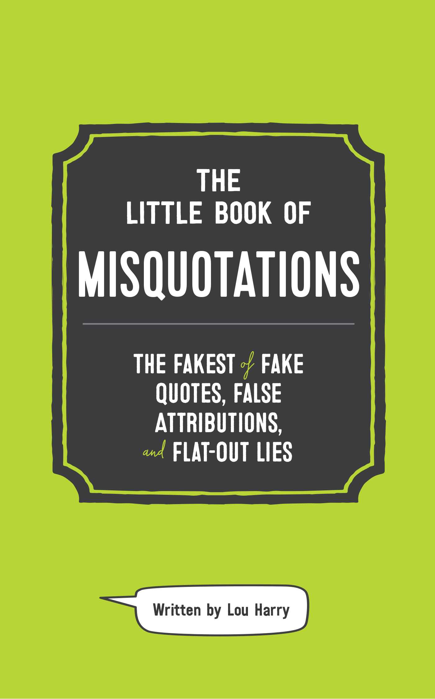The Little Book of Misquotations: The Fakest of Fake Quotes, False ...