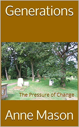 Generations: The Pressure of Change by Anne Mason | Goodreads