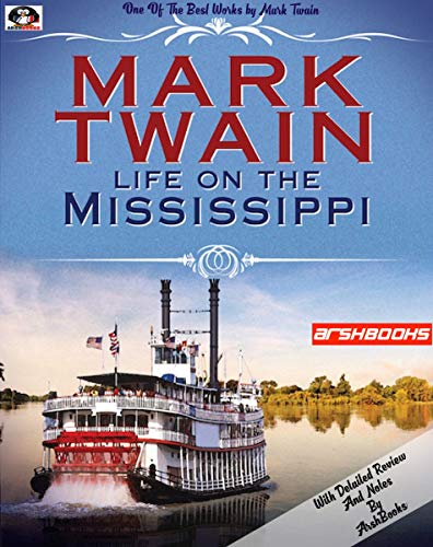 Life On The Mississippi(Annotated) by Mark Twain | Goodreads