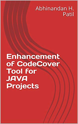 Enhancement of CodeCover Tool for JAVA Projects by Abhinandan H. Patil ...