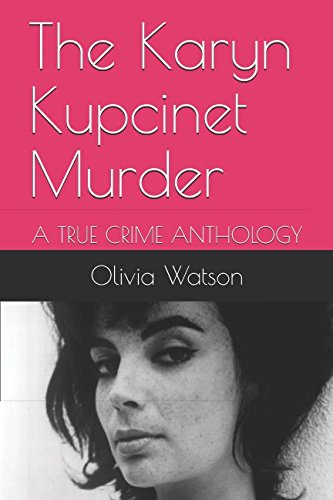The Karyn Kupcinet Murder: A TRUE CRIME ANTHOLOGY by Olivia Watson | Goodreads