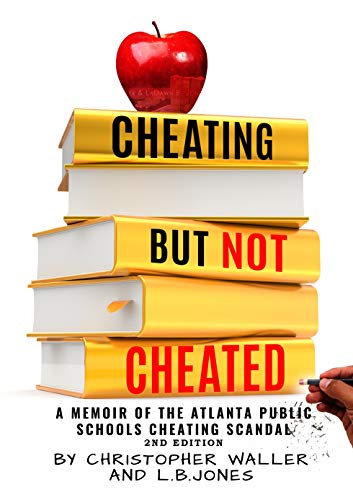 Cheating but Not Cheated: A Memoir of the Atlanta Public Schools ...