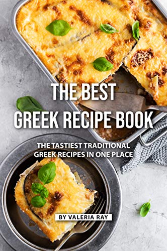 The Best Greek Recipe Book: The Tastiest Traditional Greek Recipes in ...