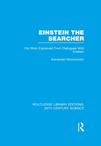 Einstein The Searcher: His Work Explained from Dialogues with Einstein ...
