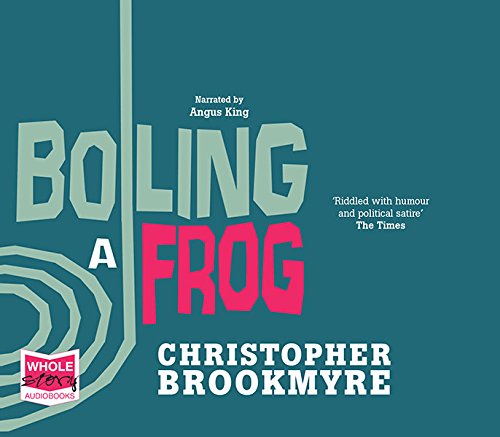 Boiling a Frog by Christopher Brookmyre | Goodreads