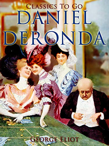 Daniel Deronda (Classics To Go) by George Eliot | Goodreads