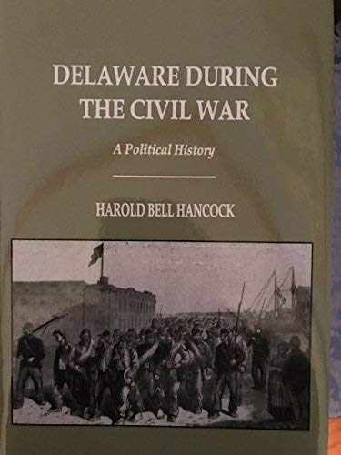 Delaware during the Civil War: A political history by Harold Bell ...