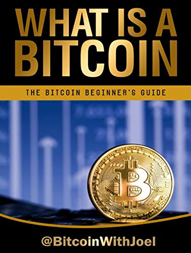 What is a Bitcoin?: The Bitcoin Beginner's Guide by Joel Frenette ...