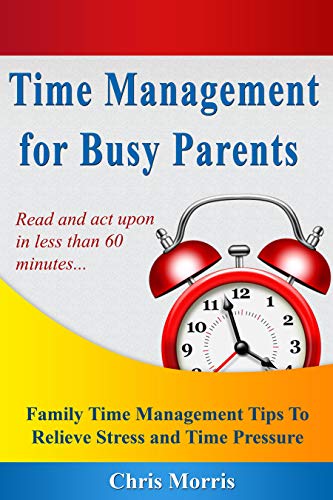 Time Management for Busy Parents: Family Time Management Tips to ...