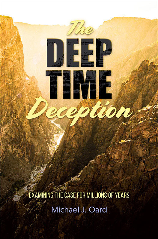 The Deep Time Deception: Examining the Case for Millions of Years by ...