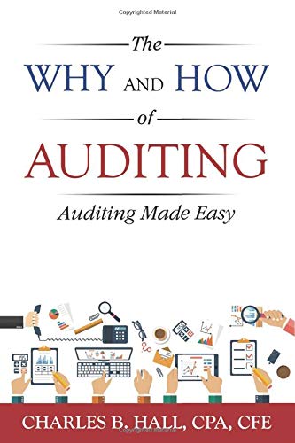 The Why And How Of Auditing: Auditing Made Easy by Charles B. Hall ...