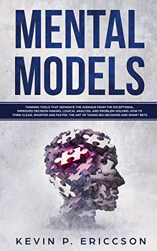 Mental Models: Thinking Tools that Separate the Average From the ...