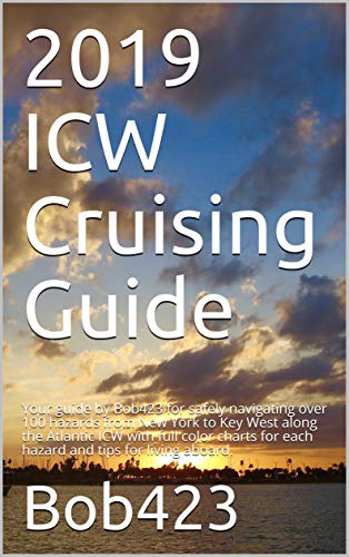 2019 ICW Cruising Guide: Your guide by Bob423 for safely navigating ...
