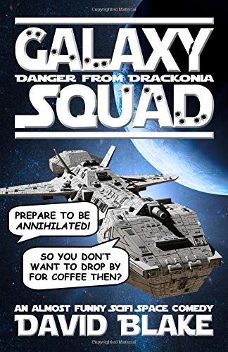 Galaxy Squad: Danger from Drackonia, an almost funny SciFi space comedy ...