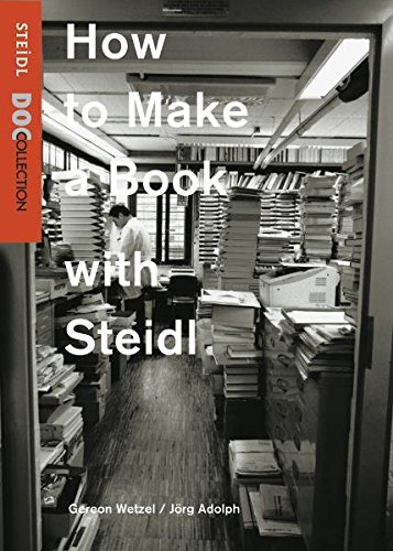 How to Make a Book with Steidl by Gereon Wetzel | Goodreads