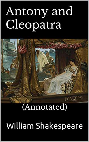 Antony and Cleopatra: (Annotated) by William Shakespeare | Goodreads