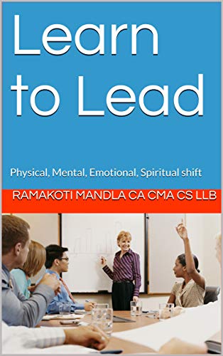 Learn to Lead: Physical, Mental, Emotional, Spiritual shift by Ramakoti ...