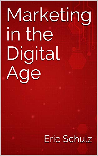 Marketing in the Digital Age by Eric Schulz | Goodreads